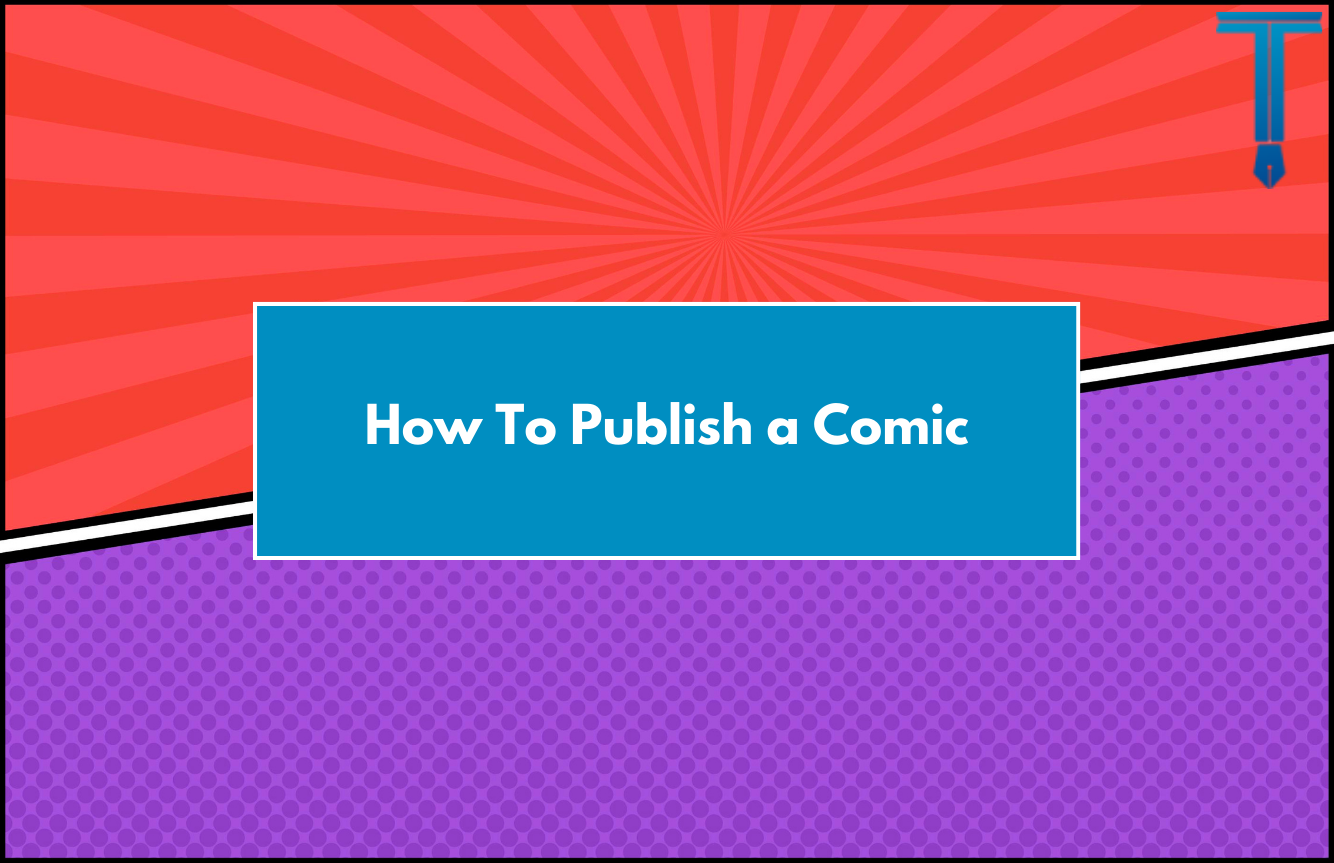 How to Publish a Comic Book in 7 Simple Steps [2026]
